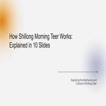 How Shillong Morning Teer Works Explained in 10 Slides.pdf