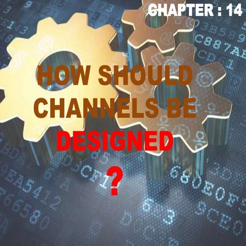 How should channels be designed ? Chapter-14 | PPTX