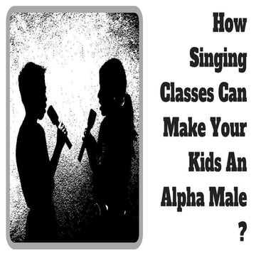 How singing classes can make your kids an alpha male | PDF | Children ...