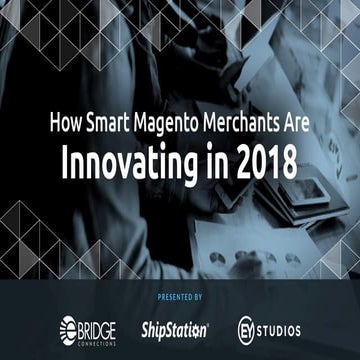How Smart Magento Merchants Are Innovating in 2018 | PDF