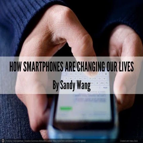 How smartphones are changing our lives sandy | PPTX