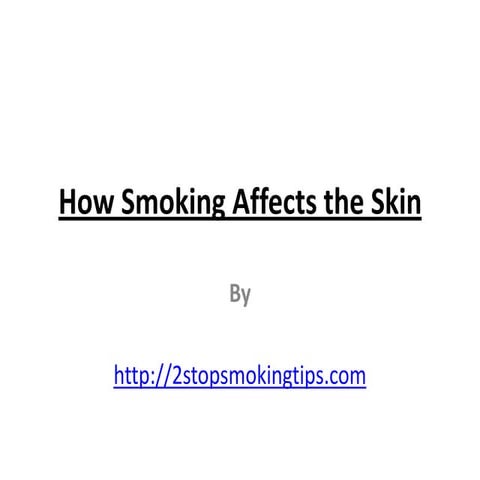How smoking affects the skin | PPTX