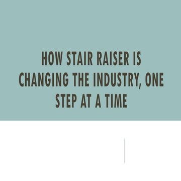 How Stair Raiser is Changing the Industry One Step at a Time.pptx