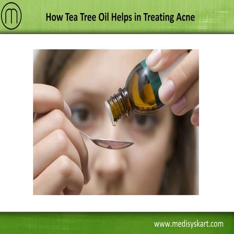 How Tea Tree Oil Helps in Treating Acne | PPTX