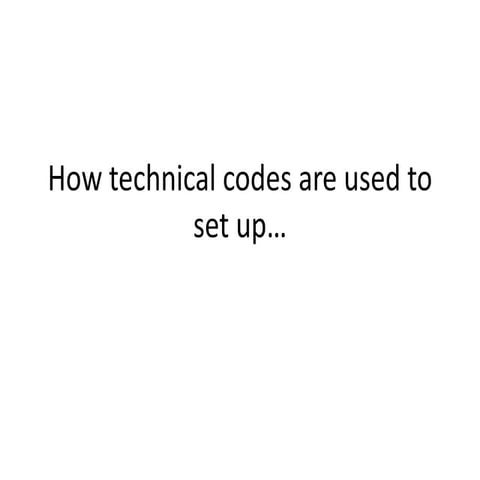 How technical codes are used to set up | PPT