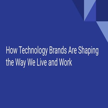 How Technology Brands Are Shaping the Way We Live and Work | PDF