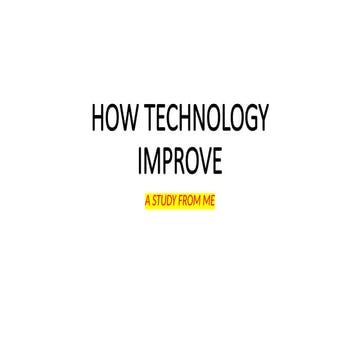 HOW TECHNOLOGY IMPROVE [Autosaved].pptx