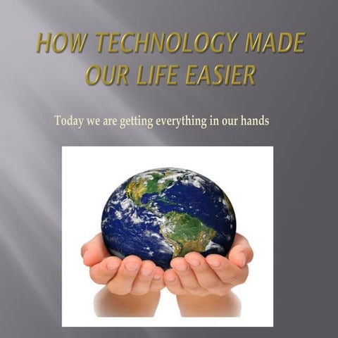 How technology made our life easier | PDF
