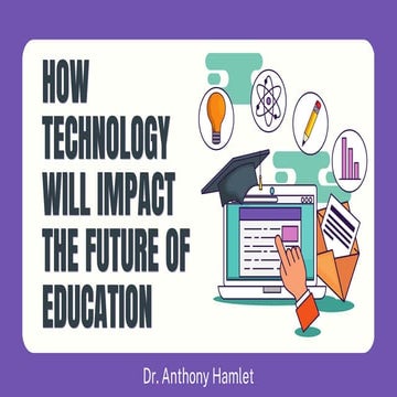 How Technology Will Impact the Future of Education | PDF