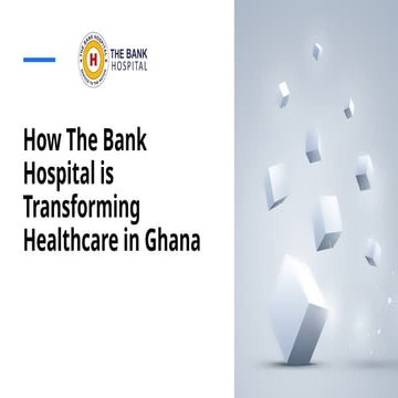 How The Bank Hospital is Transforming Healthcare in Ghana | PPTX