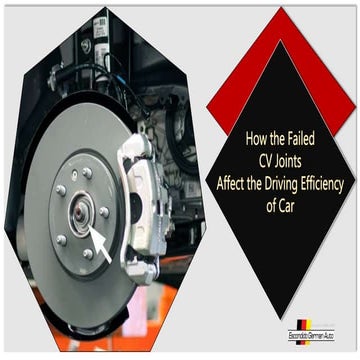 How the Failed CV Joints Affect the Driving Efficiency of Car | PPTX