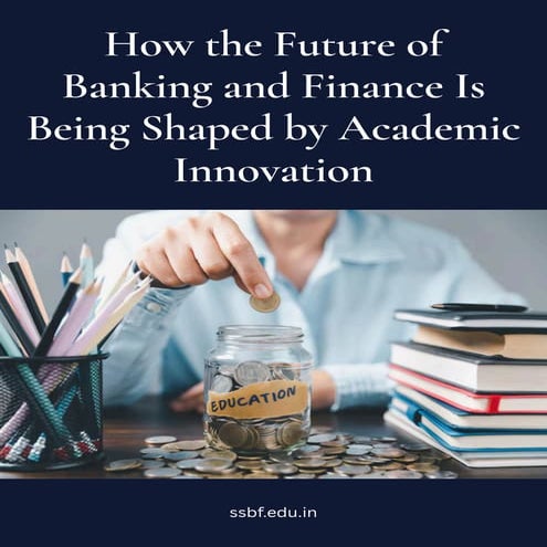 How the Future of Banking and Finance Is Being Shaped by Academic ...