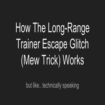 How the long range trainer escape glitch (mew trick) works | PDF