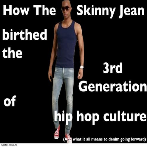 How the skinny jean birthed the 3rd generation of hip hop | PPT