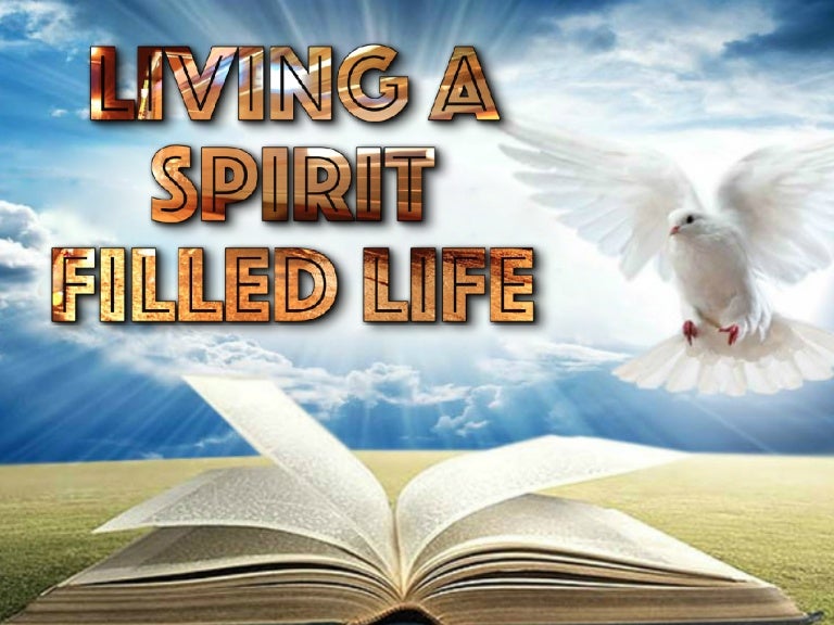 “Living A Spirit Filled Life"