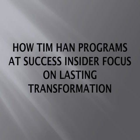 How Tim Han and Success Insider Programs Inspire Personal Growth | PPTX