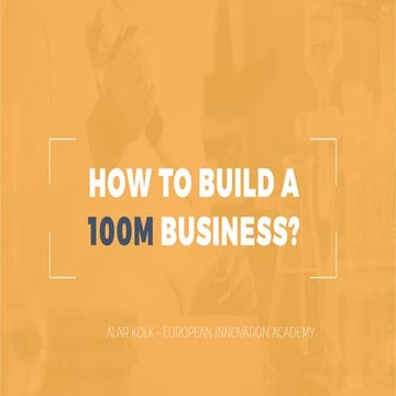 How to Build a 100M Business | PPT