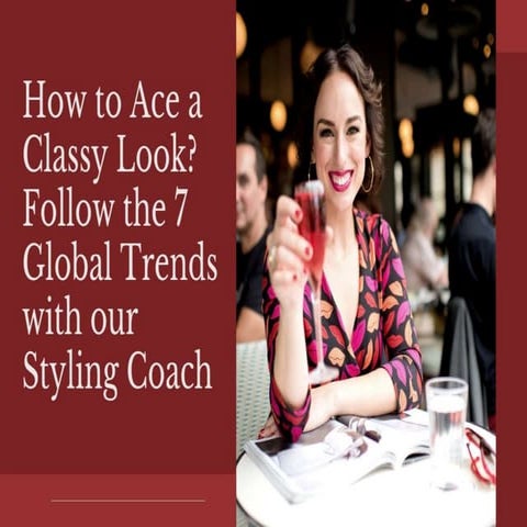 How to Ace a Classy Look? Follow the 7 Global Trends with our Styling ...