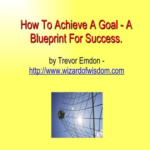 How to achieve a goal : a blueprint | PPT