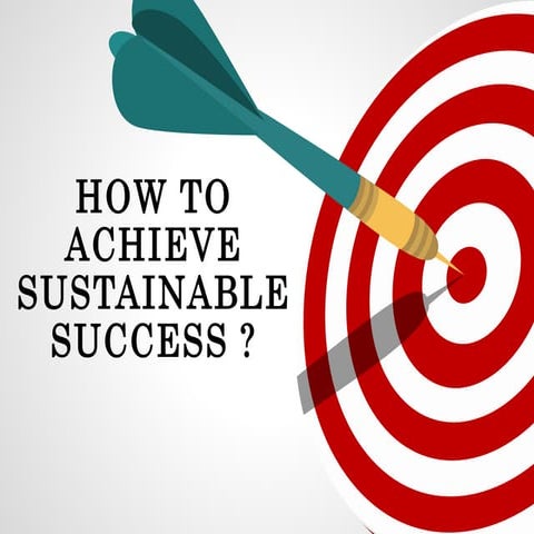 How to achieve Sustainable Success | PPTX
