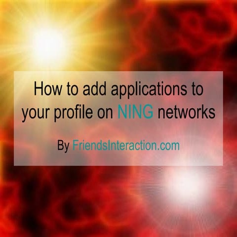 How To Add Applications To Your Profile On Ning networks | PPT