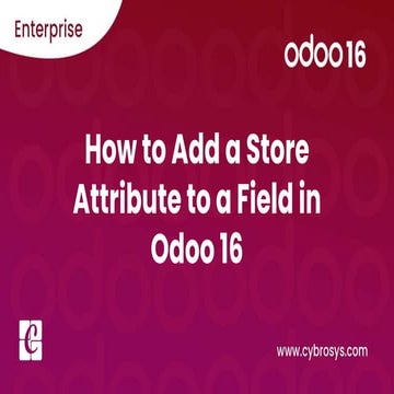 How To Add A Store Attribute To A Field In Odoo 16 Pptx Databases