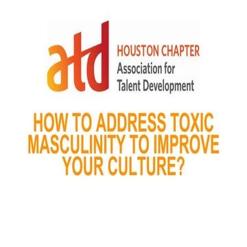 How To Address Toxic Masculinity At Work - ATD Houston.pptx