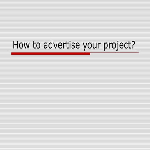 How to advertise your project | PPT
