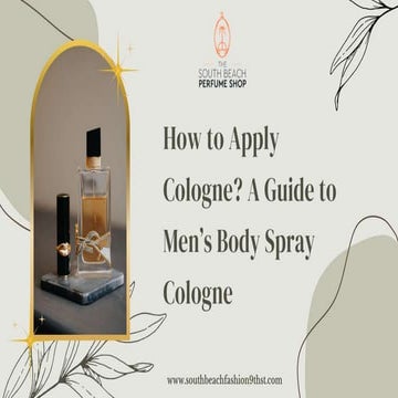 How to Apply Cologne A Guide to Men’s Body Spray Cologne | PPTX ...