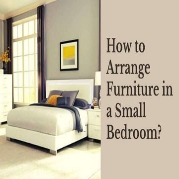 How to arrange furniture in a small bedroom? | PPTX