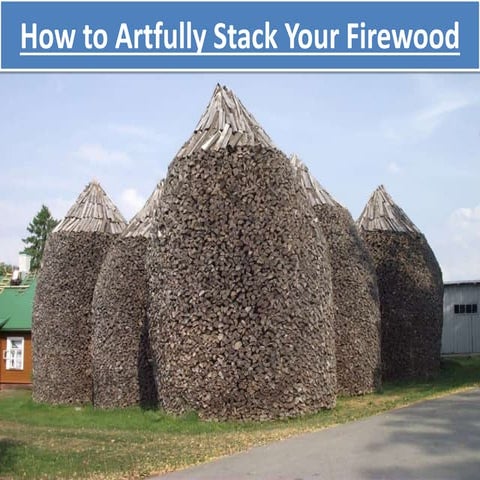 How to Artfully Stack Your Firewood | PPT