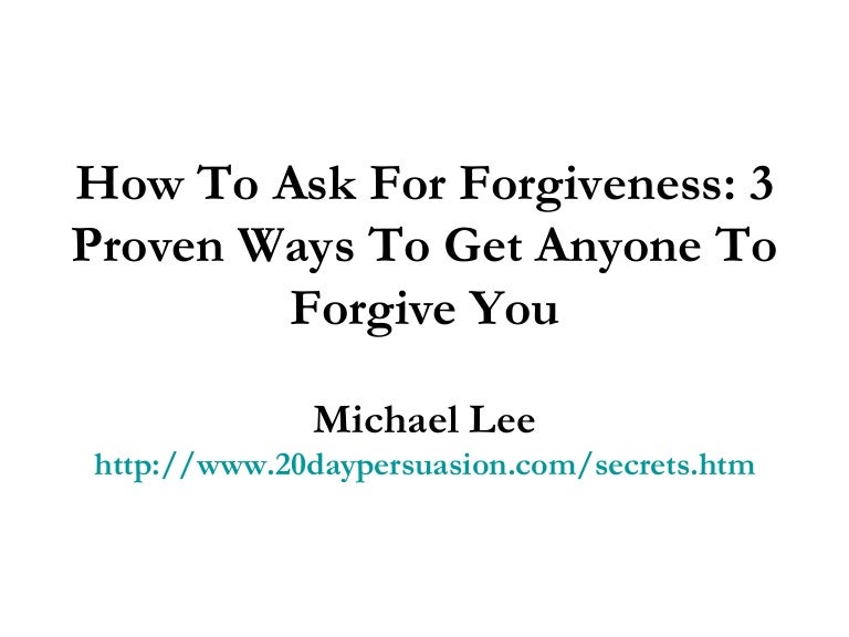 How To Ask For Forgiveness: 3 Proven Ways To Get Anyone To Forgive You