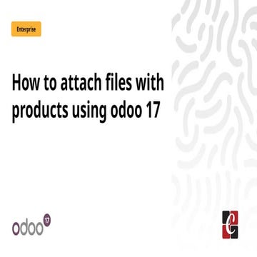 How To Attach Files With Products Using Odoo 17 Ppt