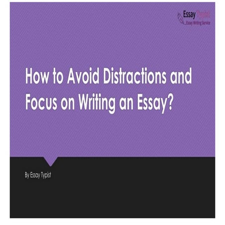 How To Avoid Distractions And Focus On Writing | PPT