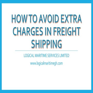 HOW TO AVOID EXTRA CHARGES IN FREIGHT SHIPPING | PPTX | Motor Insurance ...