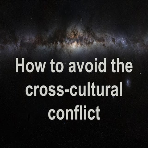 How to avoid the cross cultural conflict | PPT | War and Conflicts