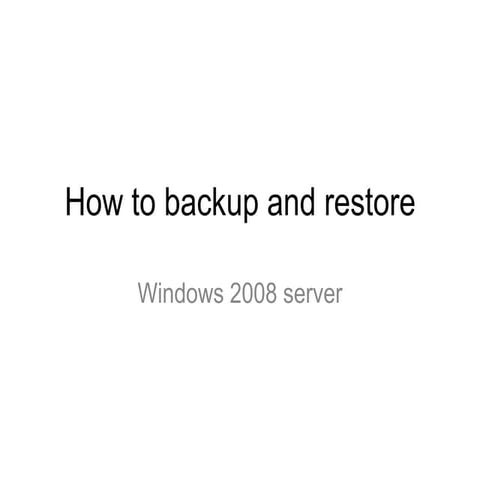 How to backup and restore (for windows server 2008) | PPTX
