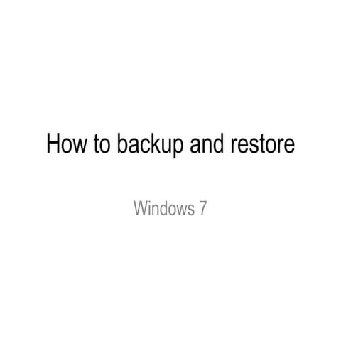 How to backup and restore(for windows 7) | PPT