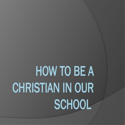 How to Be A Christian in Our School.pptx