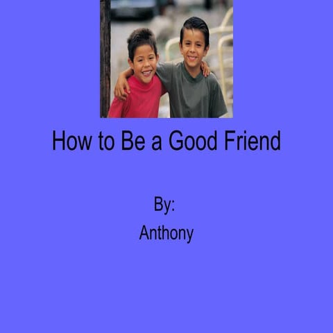 How To Be A Good Friend | PPT