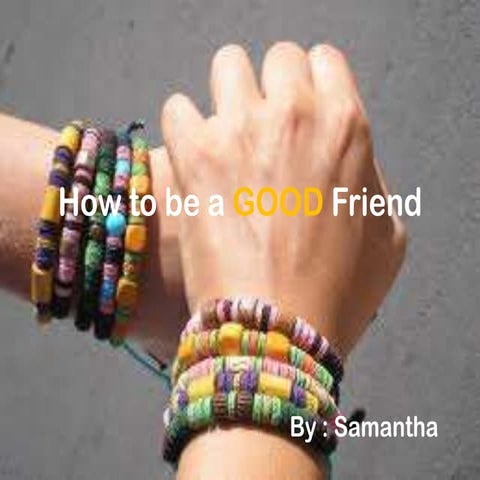 How to be a good friend | PPTX