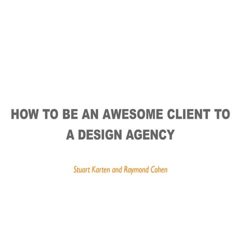How To Be An Awesome Client To A Design Agency by Stuart Karten and ...