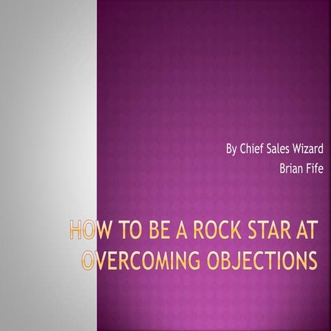 How to be a rock star at overcoming objections | PPTX