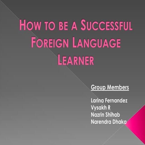 How to be a successful foreign language learner vysakh and group | PPT