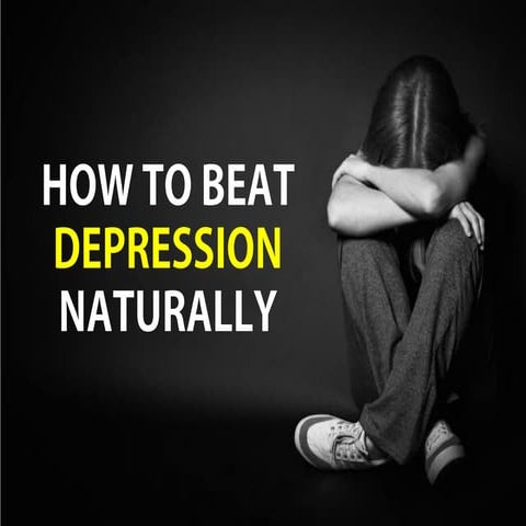 HOW TO BEAT DEPRESSION NATURALLY | PPT