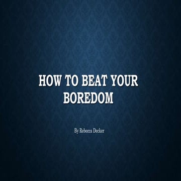 How to beat your boredom | PPT