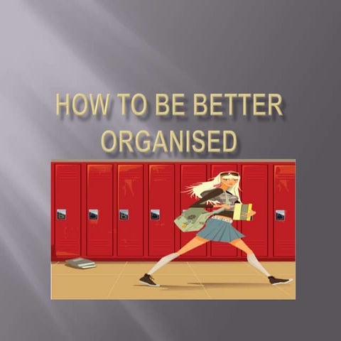 How to be better organized | PPT