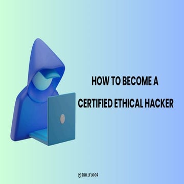 How to Become a Certified Ethical Hacker - Skillfloor | PPT