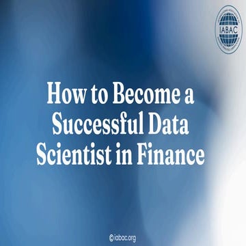 How to Become a Successful Data Scientist in Finance | IABAC | PPT