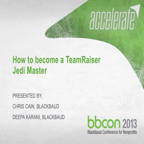 How to Become a TeamRaiser Jedi Master (bbcon 2013) | PPT